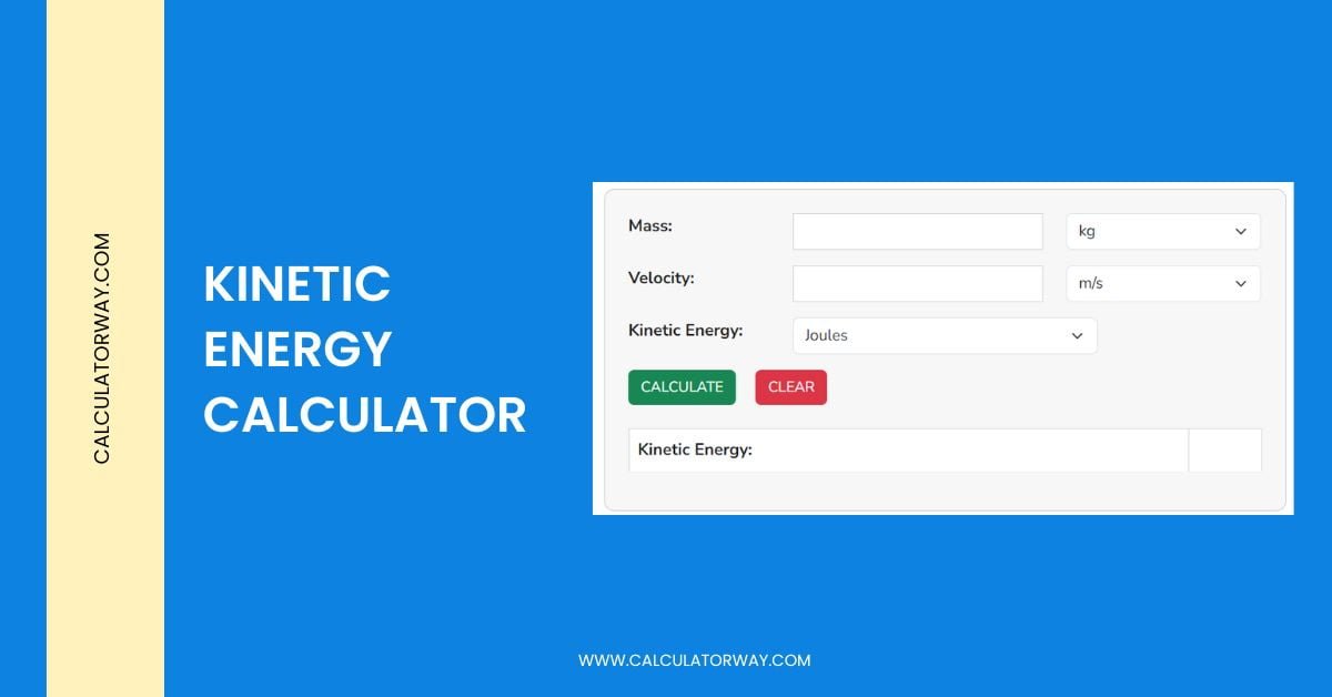 Kinetic Energy Calculator - Calculatorway Kinetic Energy Calculator - Calculatorway